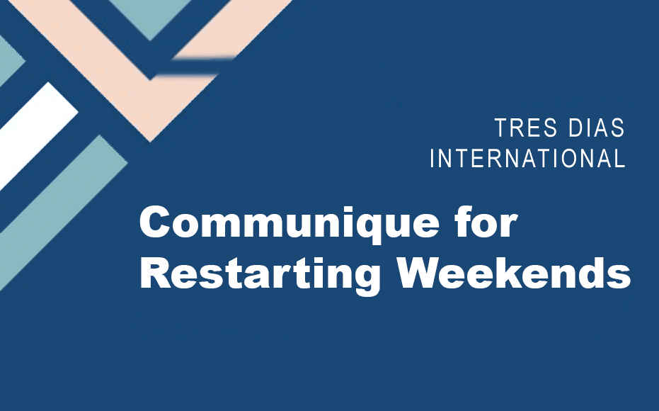 Communique for Restarting Weekends – Tres Dias International